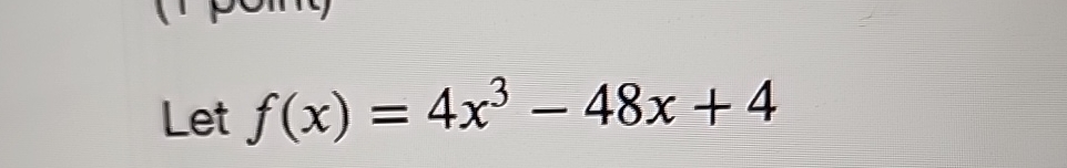 Solved Let f(x)=4x3-48x+4intervals on which f is increasing | Chegg.com
