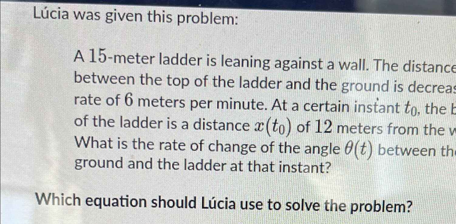 Solved Lúcia was given this problem:A 15-meter ladder is | Chegg.com