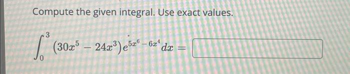 Solved Compute the given integral. Use exact values. | Chegg.com