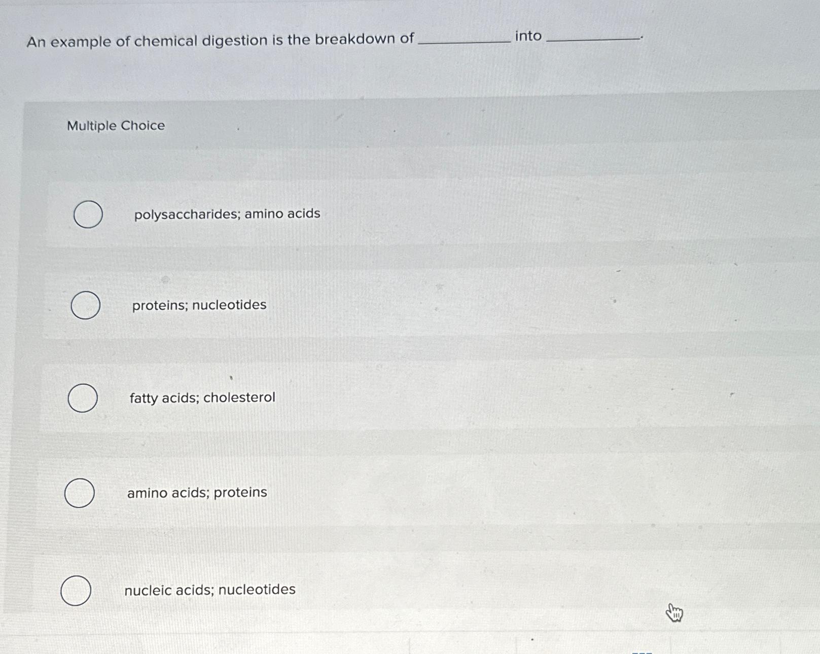 Solved An example of chemical digestion is the breakdown of | Chegg.com