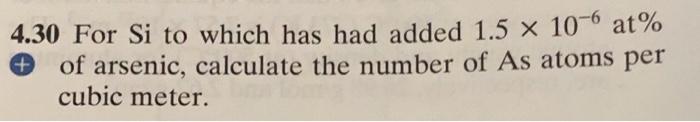 Solved 4.30 For Si to which has had added 1.5 x 10-6 at% of | Chegg.com