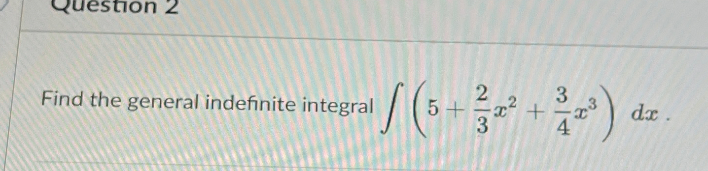 Solved Find the general indefinite integral | Chegg.com