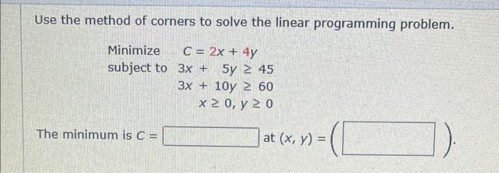 Solved Use the method of corners to solve the linear | Chegg.com