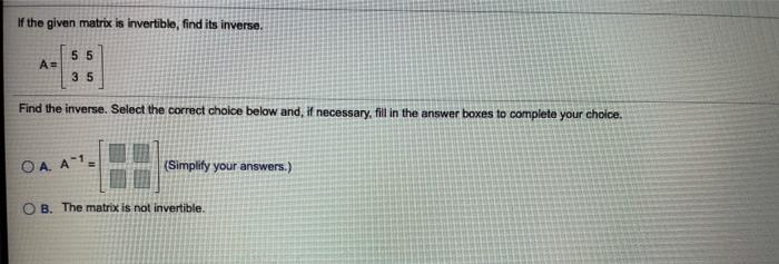 Solved If the given matrix is invertible, find its inverse. | Chegg.com