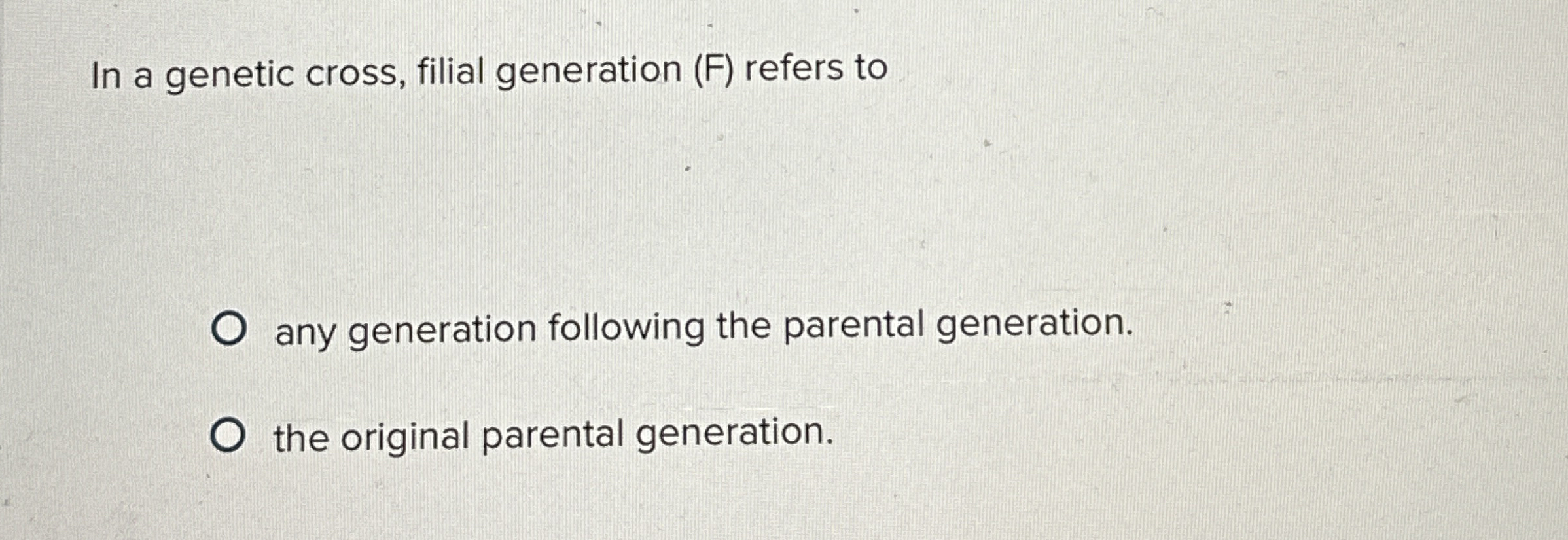 Solved In a genetic cross, filial generation (F) ﻿refers | Chegg.com