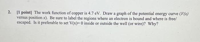Solved 2. (1 point] The work function of copper is 4.7 eV. | Chegg.com