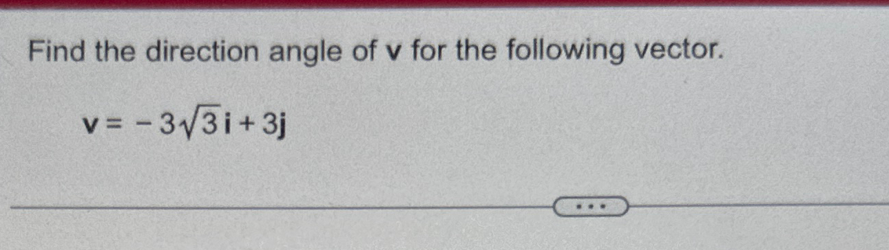 Solved Find the direction angle of v ﻿for the following | Chegg.com