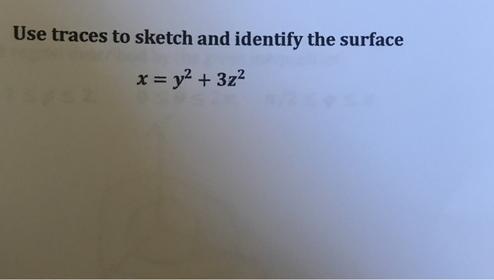 Solved Use traces to sketch and identify the surface x = y2 | Chegg.com Solved Use traces to sketch and identify the surface x = y2 | Chegg.com