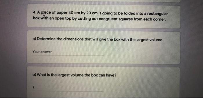 Solved 4. A piece of paper 40 cm by 20 cm is going to be | Chegg.com