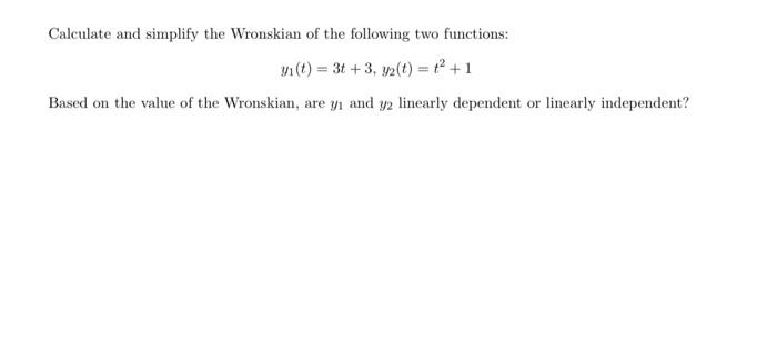 Solved Calculate and simplify the Wronskian of the following | Chegg.com