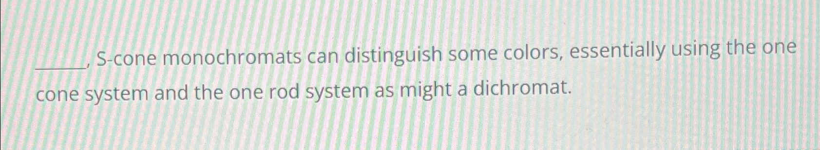 Solved S-cone monochromats can distinguish some colors, | Chegg.com