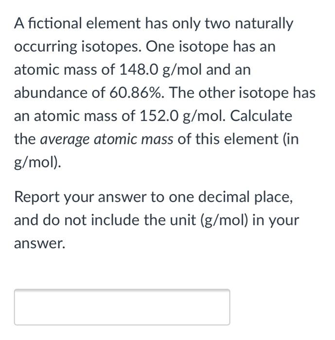 Solved A fictional element has only two naturally occurring | Chegg.com