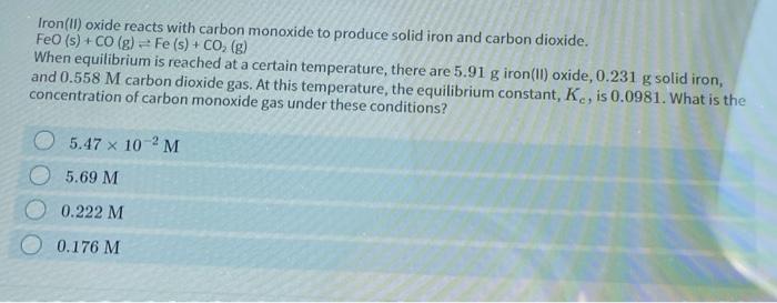 Solved Iron Ii Oxide Reacts With Carbon Monoxide To Produce