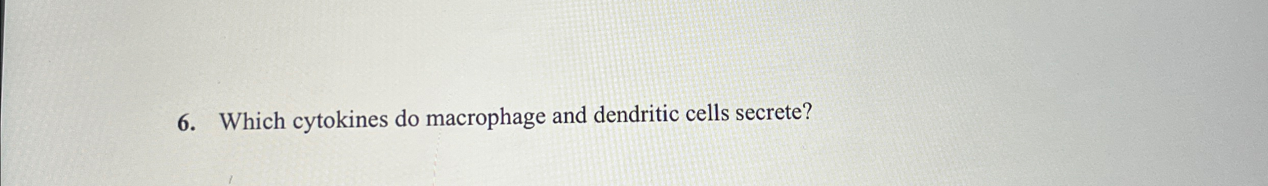 Solved Which cytokines do macrophage and dendritic cells | Chegg.com
