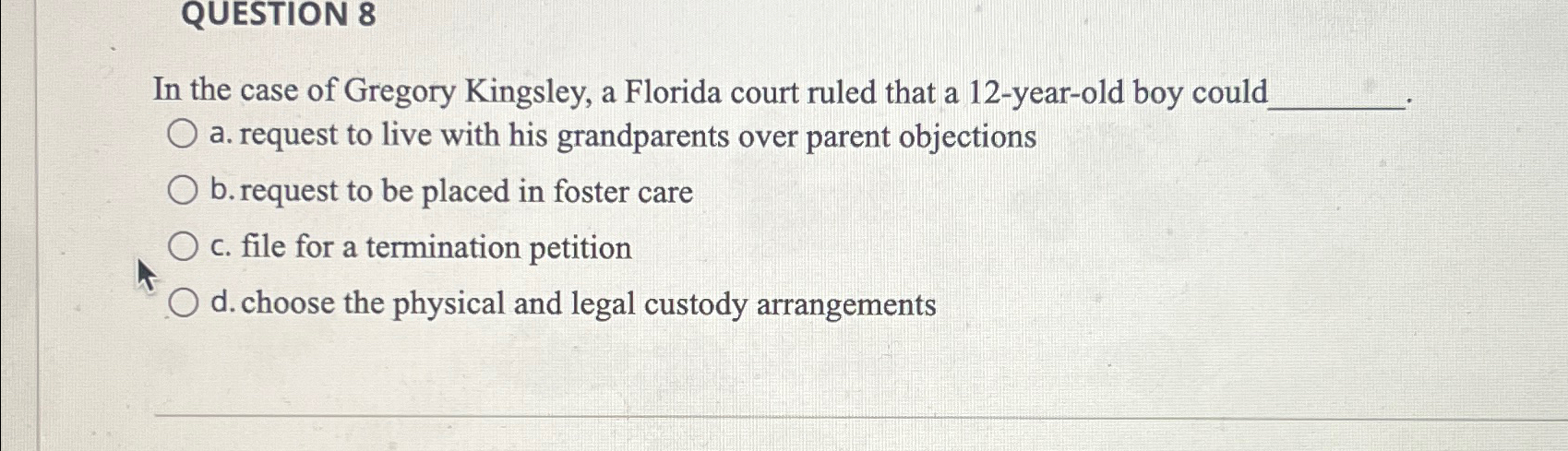 Solved QUESTION 8In the case of Gregory Kingsley, a Florida | Chegg.com