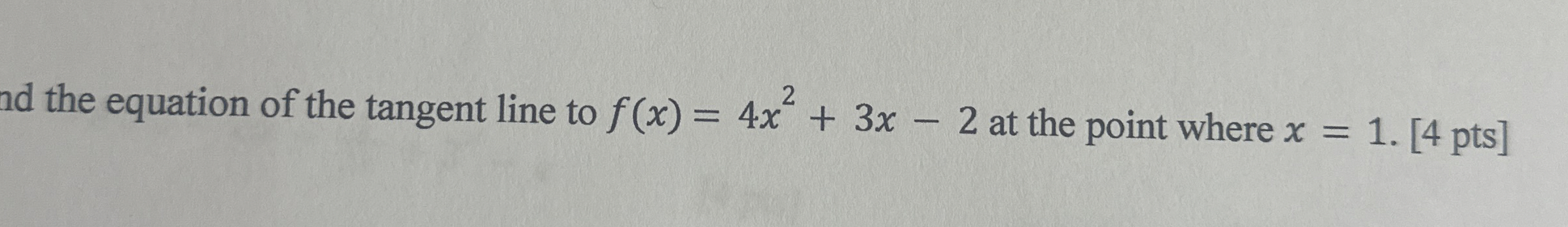 Solved the equation of the tangent line to f(x)=4x2+3x-2 ﻿at | Chegg.com