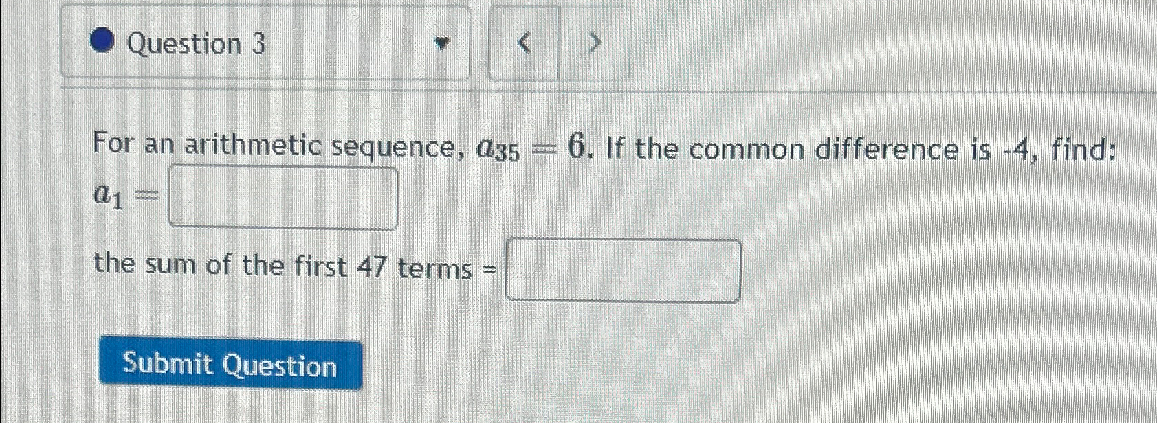Solved Question 3For an arithmetic sequence, a35=6. If the | Chegg.com Solved Question 3For an arithmetic sequence, a35=6. If the | Chegg.com