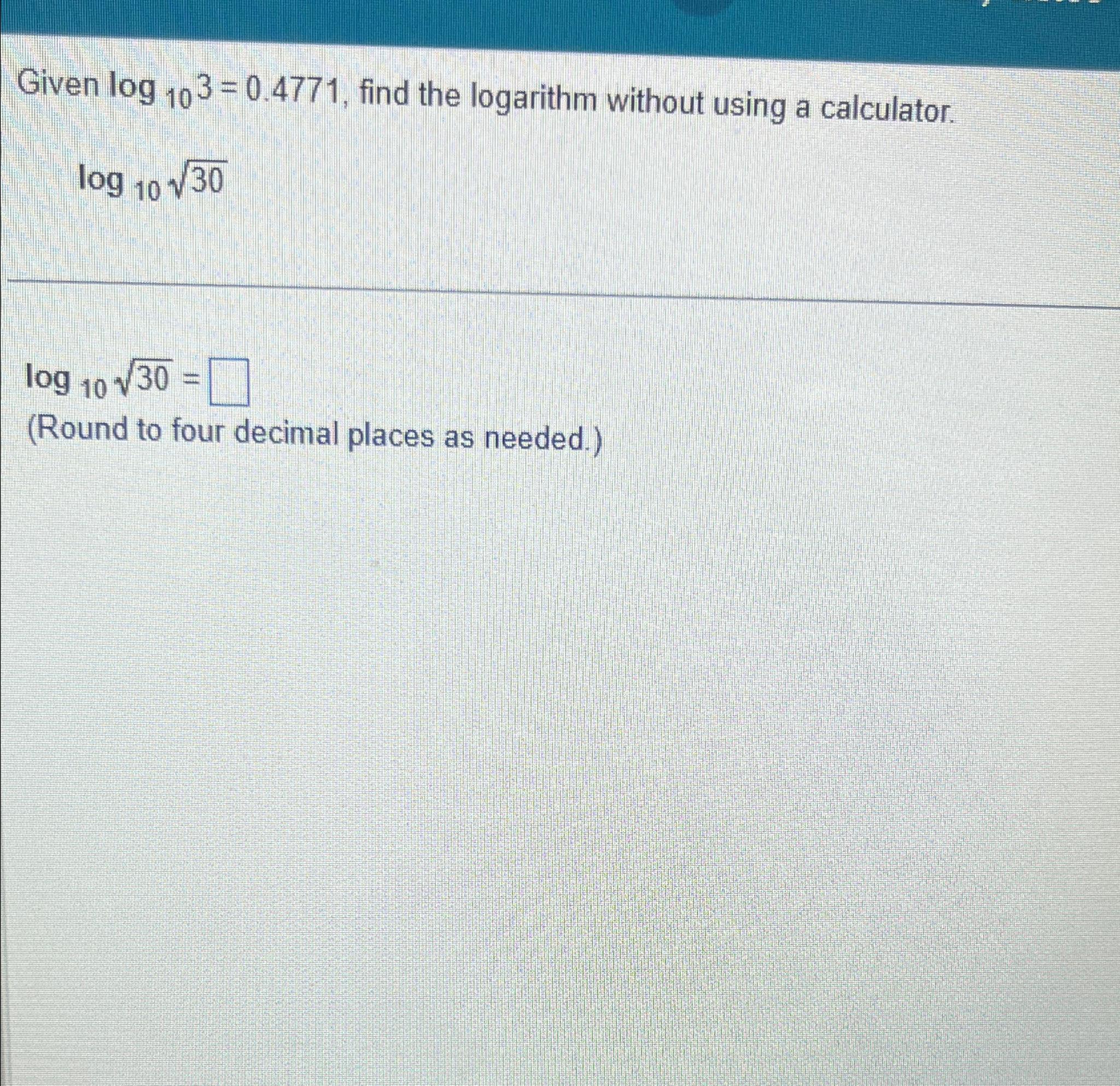 Solved Given log103=0.4771, ﻿find the logarithm without | Chegg.com
