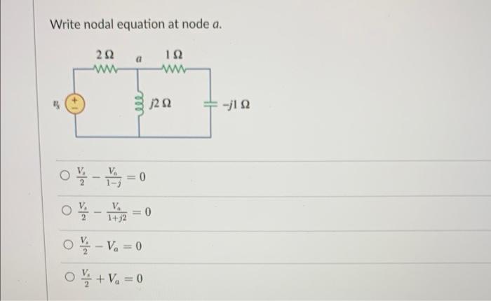 Solved Write nodal equation at node a. 2Ω Λ ΤΩ α και j2 Ω | Chegg.com