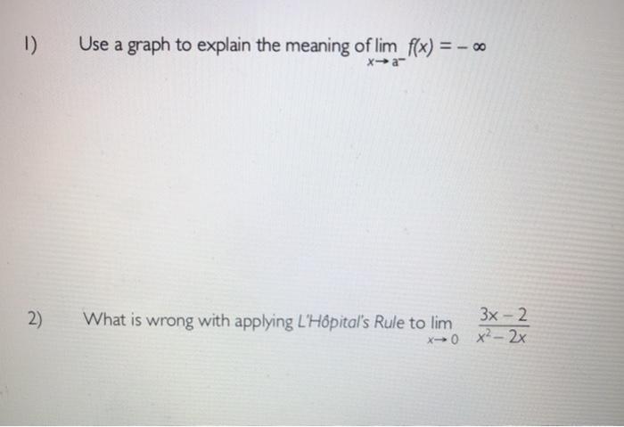 Solved 1) Use a graph to explain the meaning of lim f(x) = - | Chegg.com