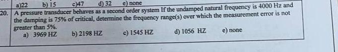 Solved 20. ﻿A pressure transducer behaves as a second order | Chegg.com