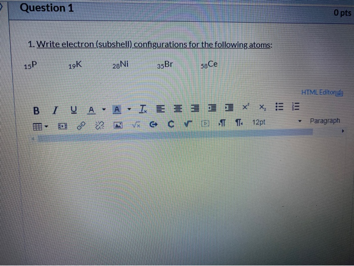Solved Question 1 O pts 1. Write electron (subshell) | Chegg.com