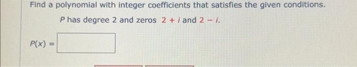 Solved Find a polynomial with integer coefficients that | Chegg.com