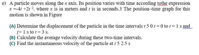 Solved e) A particle moves along the x axis. Its position | Chegg.com