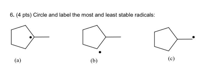 Solved 6. (4 pts) Circle and label the most and least stable | Chegg.com