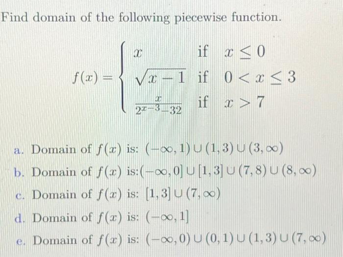 Solved Find domain of the following piecewise function. if x | Chegg.com