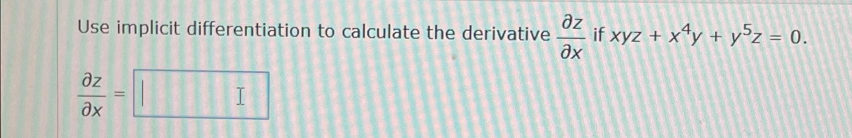 Solved Use implicit differentiation to calculate the | Chegg.com