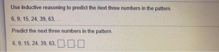 Solved Use inductive reasoning to predict the next three | Chegg.com