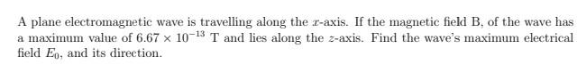 Solved A Plane Electromagnetic Wave Is Travelling Along The