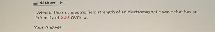 Solved Listen What is the rms electric field strength of an | Chegg.com
