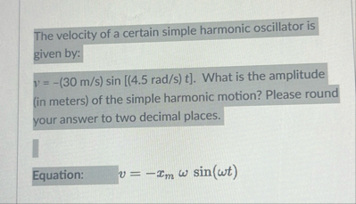 Solved The velocity of a certain simple harmonic oscillator | Chegg.com