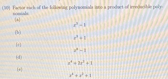 Solved (10) Factor each of the following polynomials into a | Chegg.com
