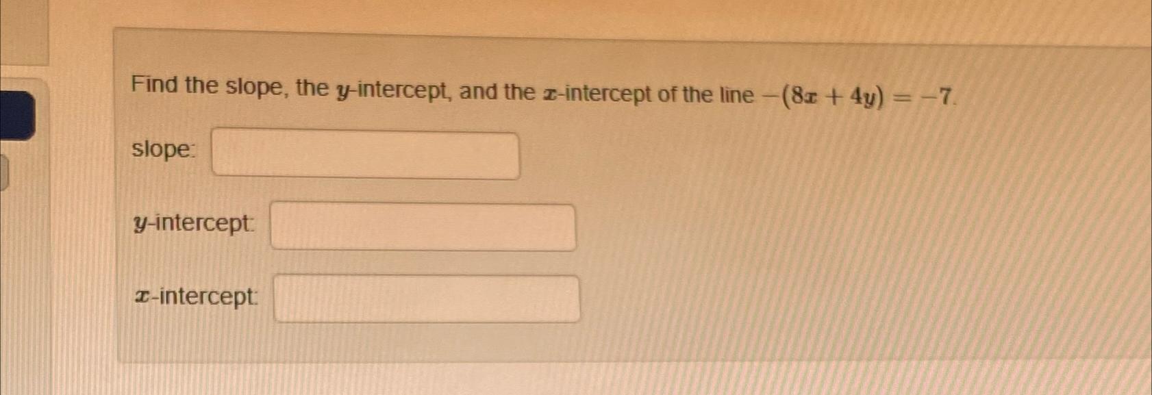 Solved Find the slope, the y-intercept, and the x-intercept | Chegg.com