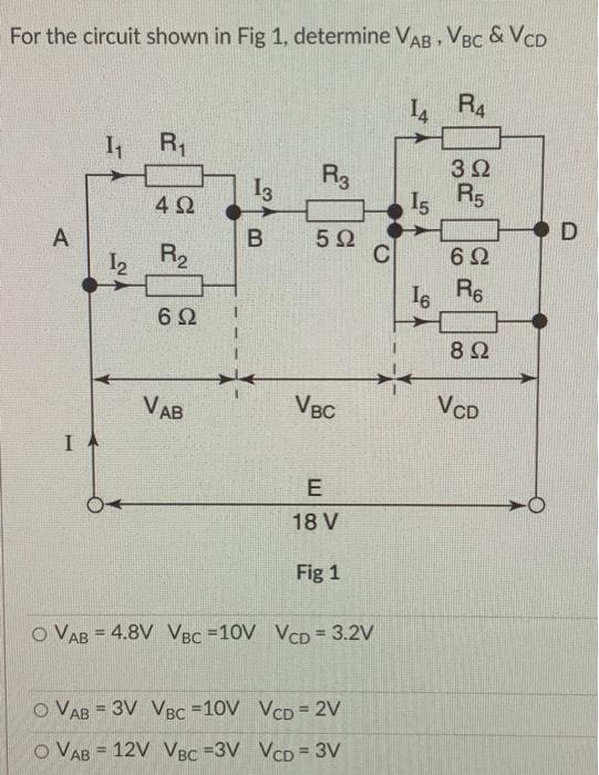 Solved For the circuit shown in Fig 1, determine VAB,VBC&VCD | Chegg.com