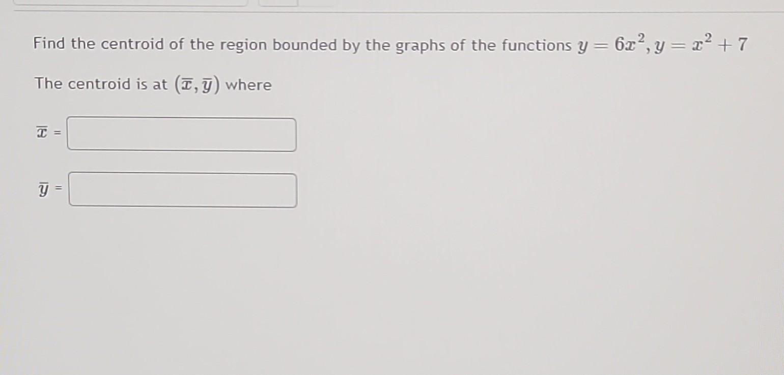 Solved Find the centroid of the region bounded by the graphs | Chegg.com