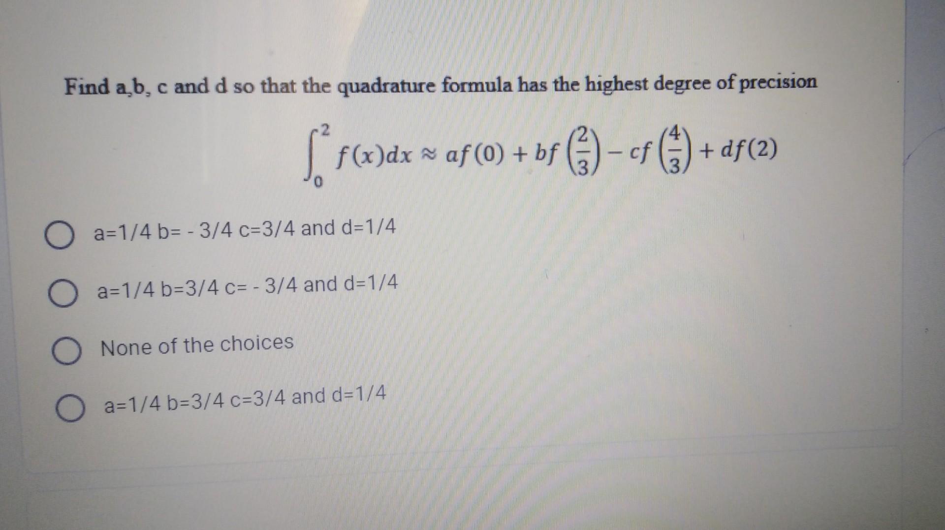 Solved Find a,b,c and d so that the quadrature formula has | Chegg.com