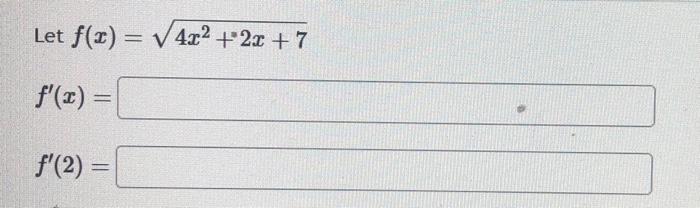 Solved Let f(x)=4x2+2x+7 f′(x)= f′(2) | Chegg.com