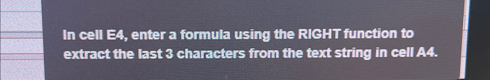 Solved In cell E4, ﻿enter a formula using the RICHT function | Chegg.com