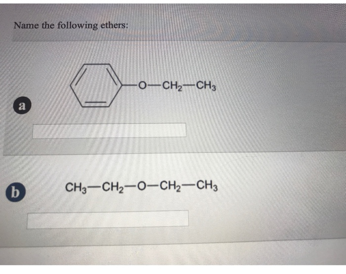 Solved Name the following ethers: O-CH2-CH3 | Chegg.com
