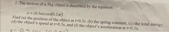 Solved 2. The motion of a 5 kg object is described by the | Chegg.com