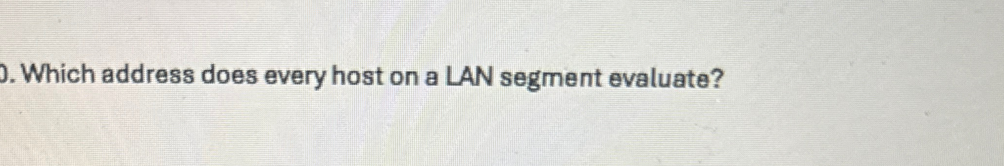 Solved Which address does every host on a LAN segment | Chegg.com