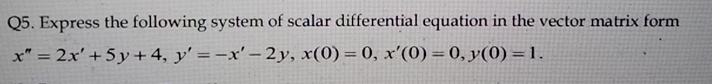 Solved Q5. ﻿Express the following system of scalar | Chegg.com