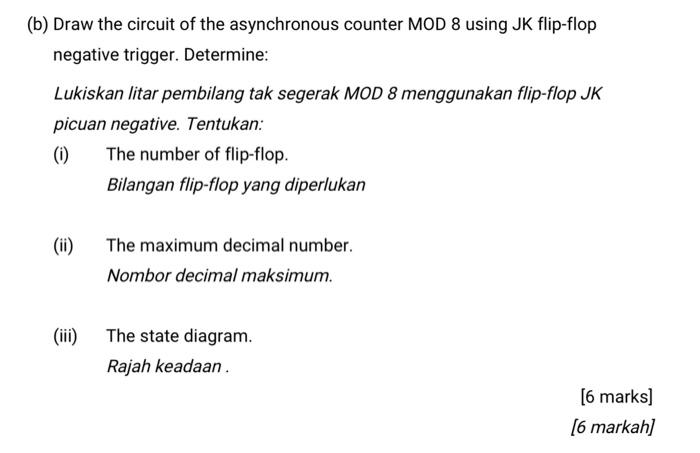 Solved (b) Draw the circuit of the asynchronous counter MOD | Chegg.com