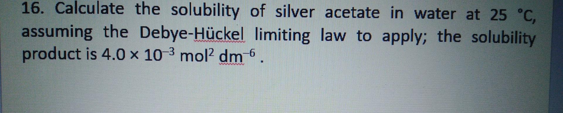 Solved 16. Calculate the solubility of silver acetate in | Chegg.com