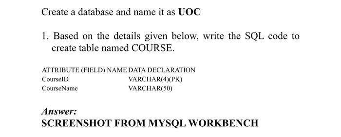 Solved Create a database and name it as UOC 1. Based on the | Chegg.com