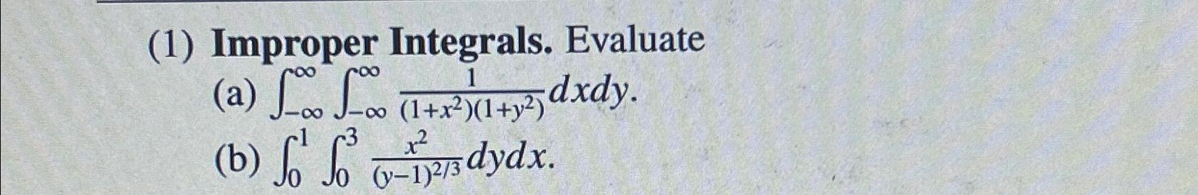 Solved (1) ﻿Improper Integrals. | Chegg.com
